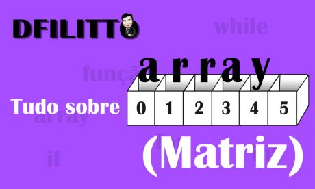 Tudo sobre Array (Matriz) - Parte 1 - dfilitto