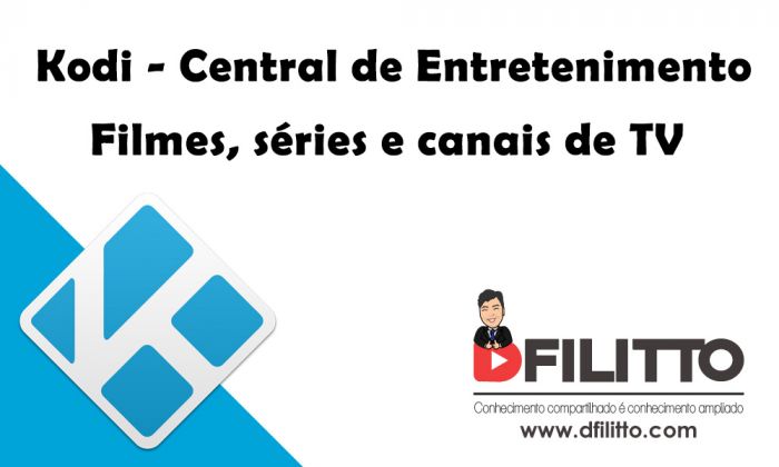Kodi - Central de Entretenimento - dfilitto