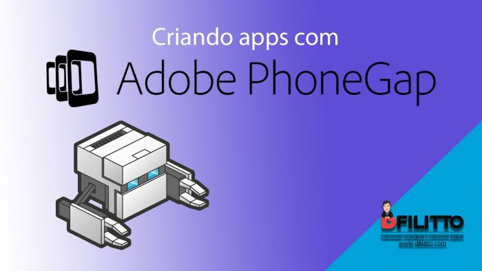 Criando apps de maneira fácil e rápida com o PhoneGap - dfilitto