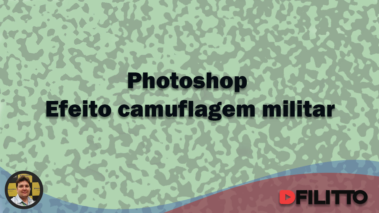 Photoshop - Efeito camuflagem militar - dfilitto