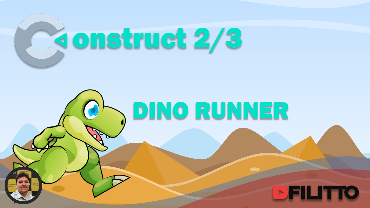 Construct 3 - Construindo o jogo Dino Runner - dfilitto