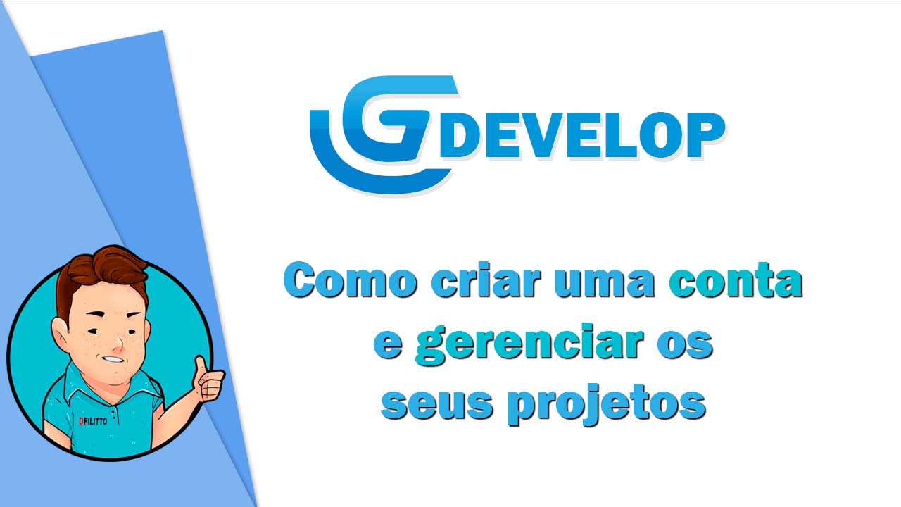 Como criar uma conta e gerenciar os seus projetos na GDevelop - dfilitto