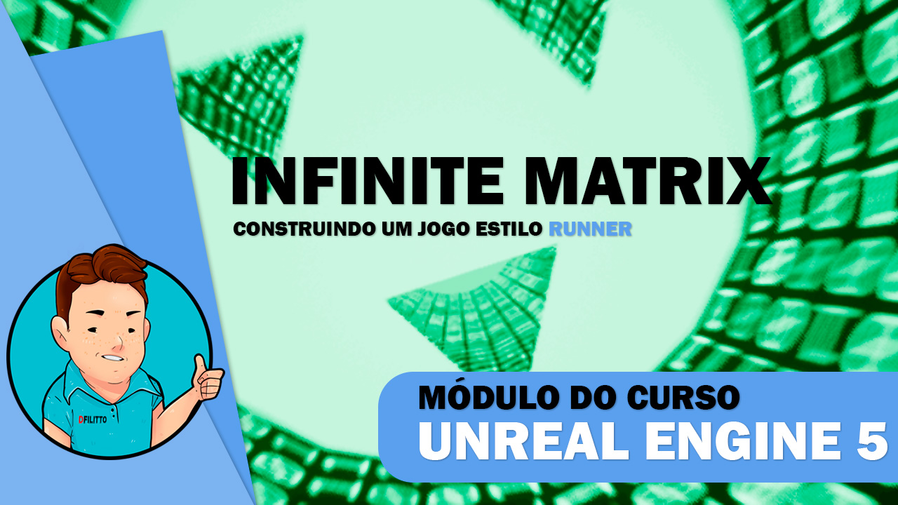 Construindo o jogo Infinity Matrix na Unreal - dfilitto